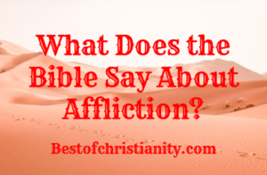 What Does the Bible Say About Affliction?