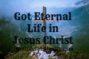 Got Eternal Life in Jesus Christ
