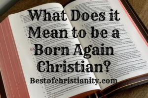 What Does it Mean to be a Born Again Christian?